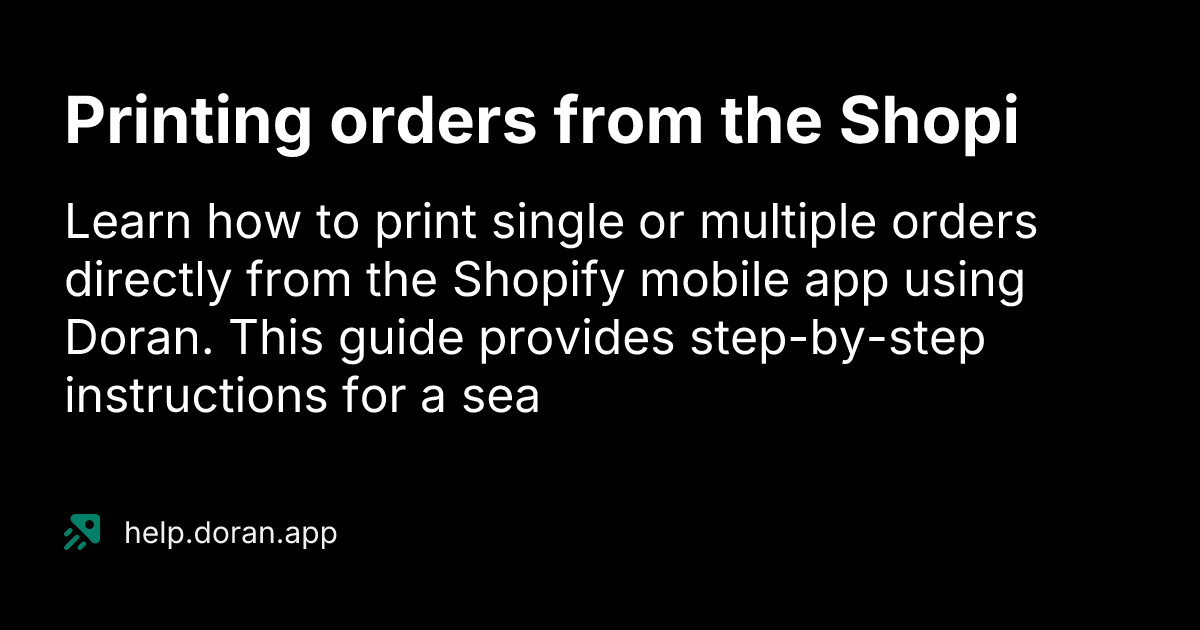 Printing orders from the Shopify mobile app | Doran Help Center